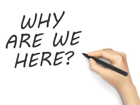 32 BEST "Why Are We Here" IMAGES, STOCK PHOTOS & VECTORS | Adobe Stock
