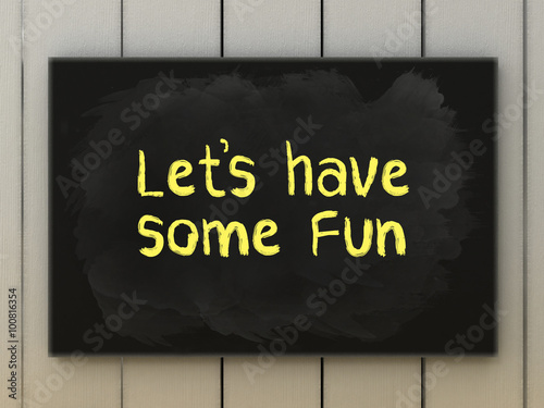 "Lets have some fun on blackboard written with chalk." Stock photo and ...
