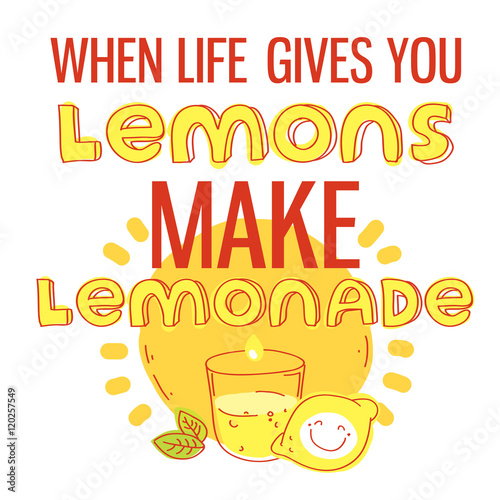 When Life Gives You Lemons Make Lemonade Motivational Quote