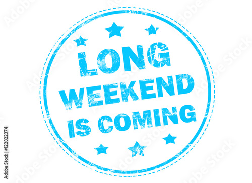"Long weekend is coming grunge rubber stamp on white background" Stock ...