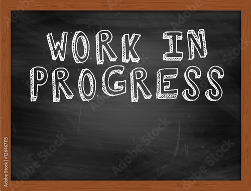 "WORK IN PROGRESS handwritten text on black chalkboard" Fotos de ...