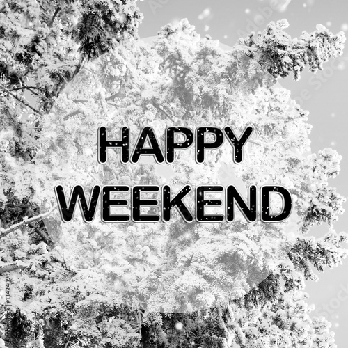 "Happy weekend words on winter background" Stockfotos und lizenzfreie ...