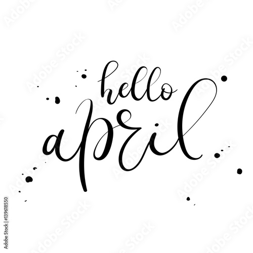 "Hello April hand lettering inscription. Modern calligraphy greeting ...