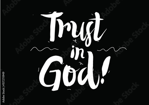 "Trust in God. Greeting card with modern calligraphy and hand drawn ...