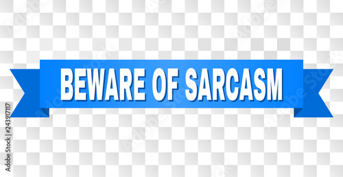 "BEWARE OF SARCASM text on a ribbon. Designed with white title and blue ...