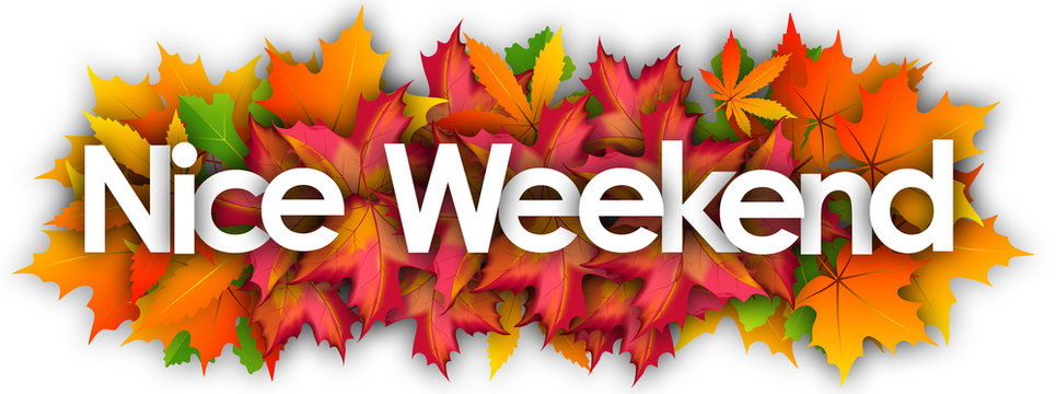 438 BEST "Have A Nice Weekend" IMAGES, STOCK PHOTOS & VECTORS | Adobe Stock