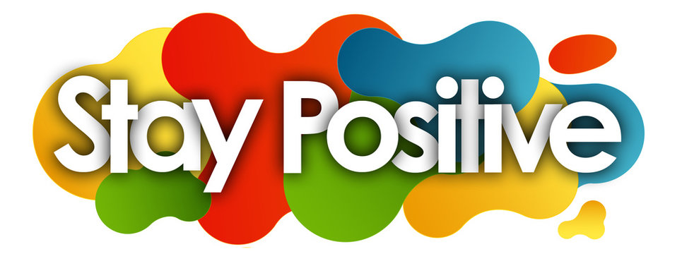 "Stay Positive" Images – Browse 3,548 Stock Photos, Vectors, and Video ...