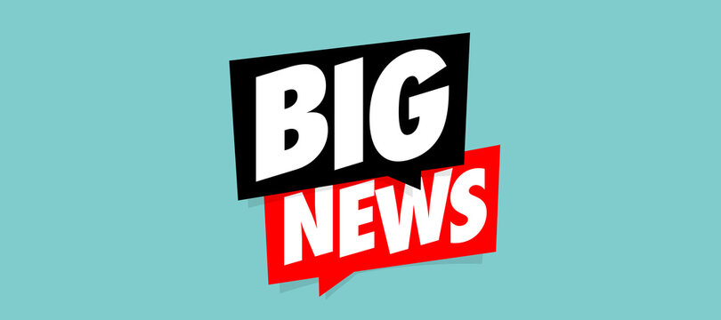 Big News