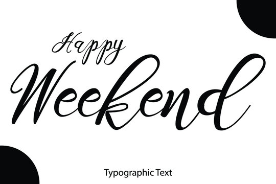 "Happy Weekend" Images – Browse 3,403 Stock Photos, Vectors, and Video ...