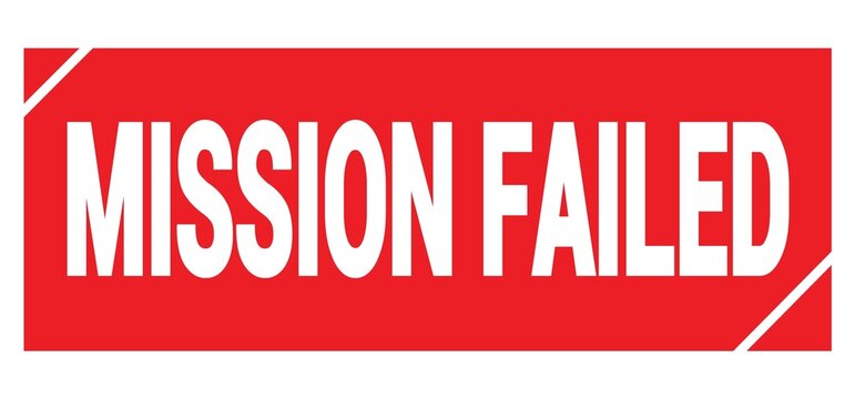 "Mission Failed"-Bilder: Stock-Fotos & -Videos. | Adobe Stock