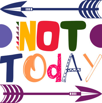 "Not Today" Imagens – Procure 200 fotos, vetores e vídeos | Adobe Stock