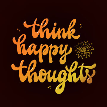 "Think Happy Thoughts" Images – Browse 41 Stock Photos, Vectors, and Video | Adobe Stock