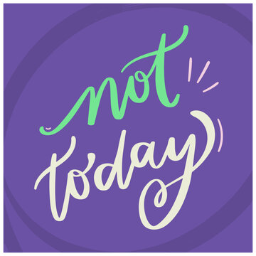 "Not Today" Images – Browse 185 Stock Photos, Vectors, and Video ...