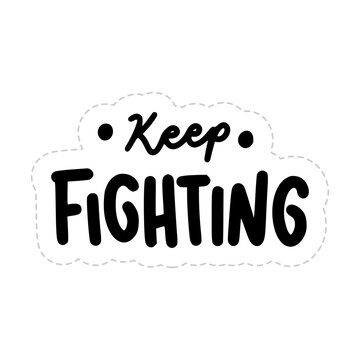 "Keep Fighting"-Bilder: Stock-Fotos & -Videos. | Adobe Stock