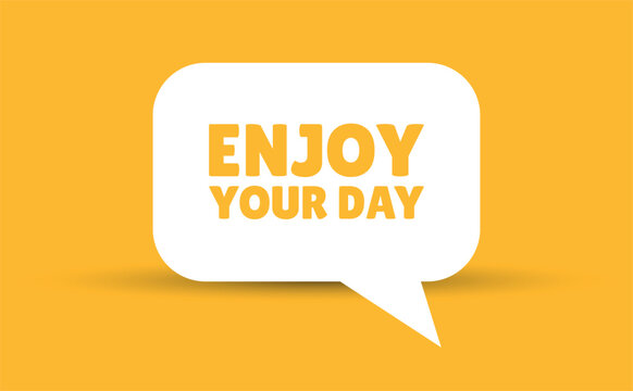 "Enjoy Your Day" Images – Browse 79 Stock Photos, Vectors, and Video ...
