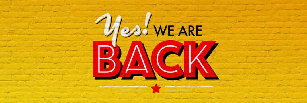 "Yes We Are Back"-Bilder: Stock-Fotos & -Videos. | Adobe Stock