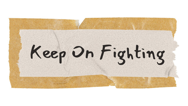 "Keep Fighting"-Bilder: Stock-Fotos & -Videos. | Adobe Stock