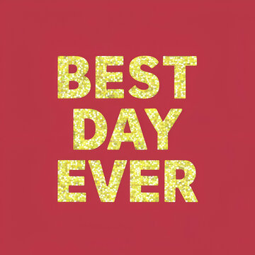 "Best Day Ever" Images – Browse 885 Stock Photos, Vectors, and Video ...
