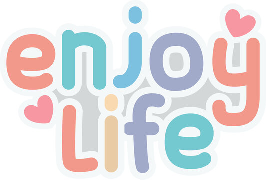 "Enjoy Life"-Bilder: Stock-Fotos & -Videos. | Adobe Stock